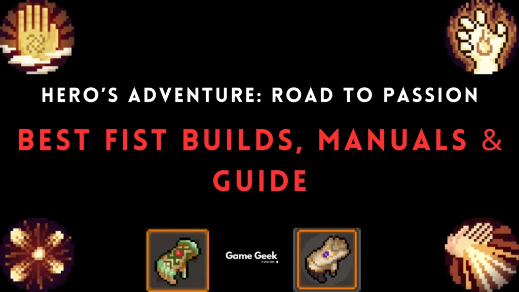 Hero's Adventure: Road To Passion - Fist Builds, Manuals & Guide