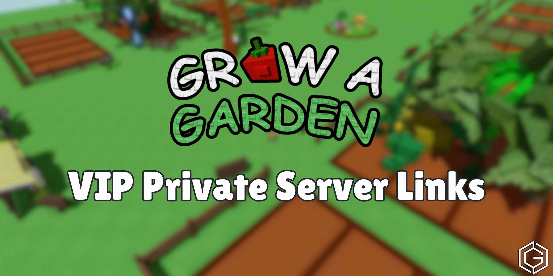 List of Grow a Garden VIP Private Server Links (May 2026)