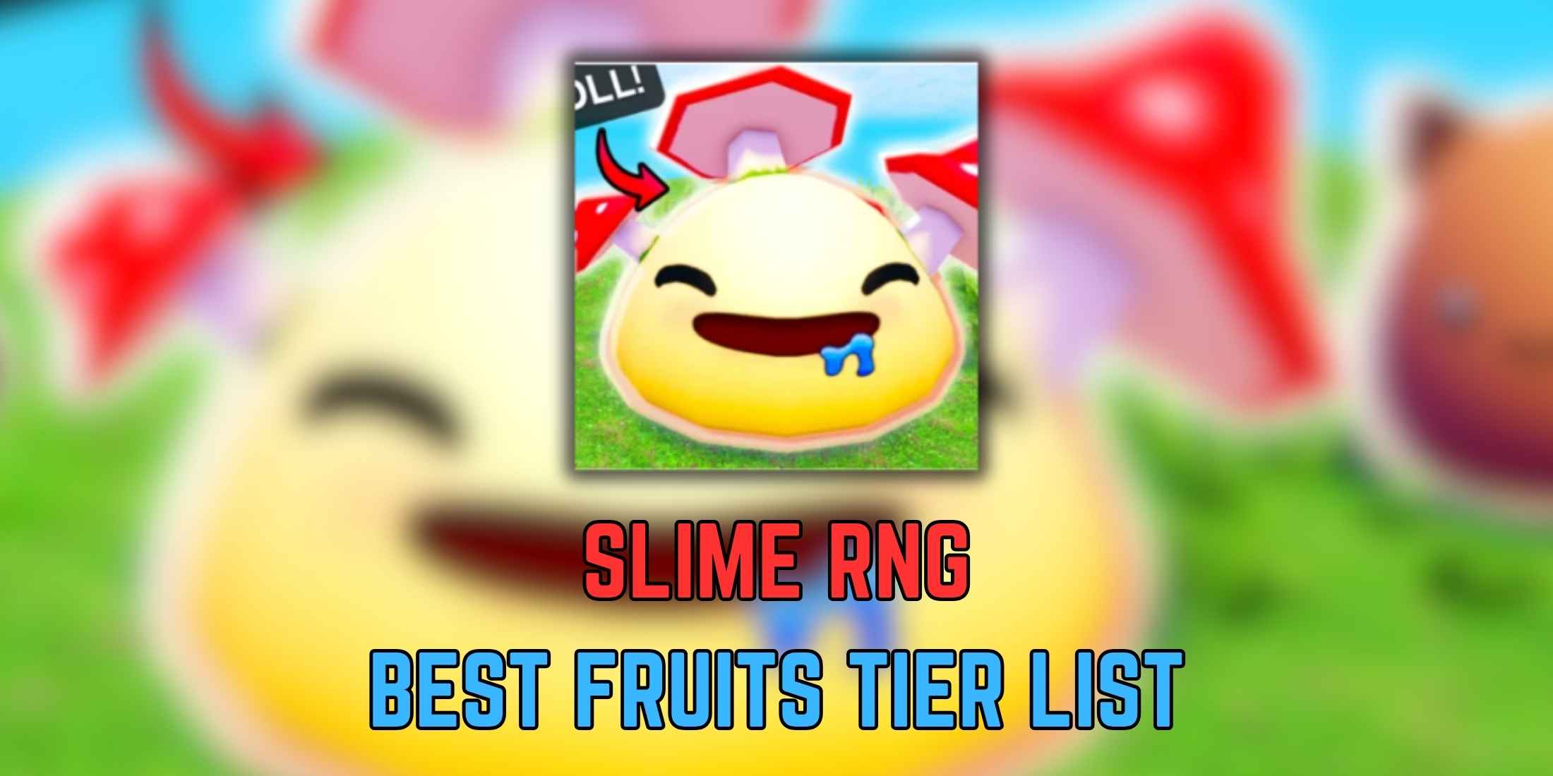 Slime Rng Best Fruits Tier List (June 2026)